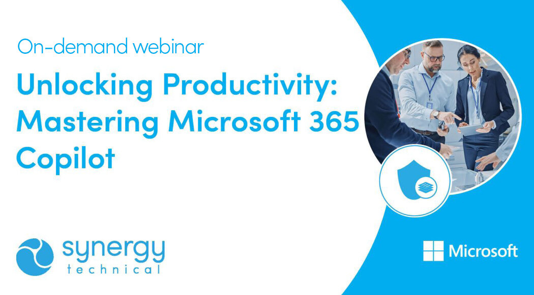 Unlocking Productivity: Mastering Microsoft 365 Copilot | Synergy Technical